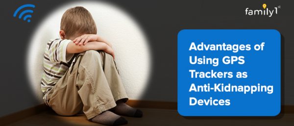 Advantages of Using GPS Trackers as Anti-Kidnapping Devices | Family1st