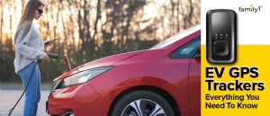 EV GPS Tracker – Everything You Need To Know | Family1st